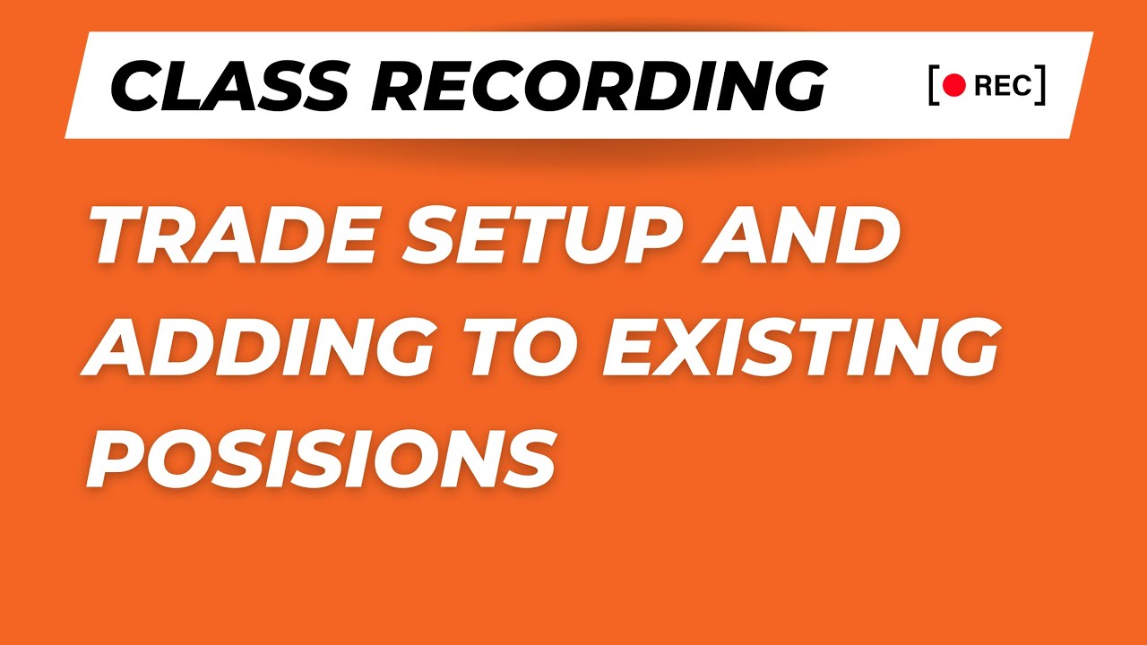 Trade Setup and Adding To Existing Posisions - YouTube