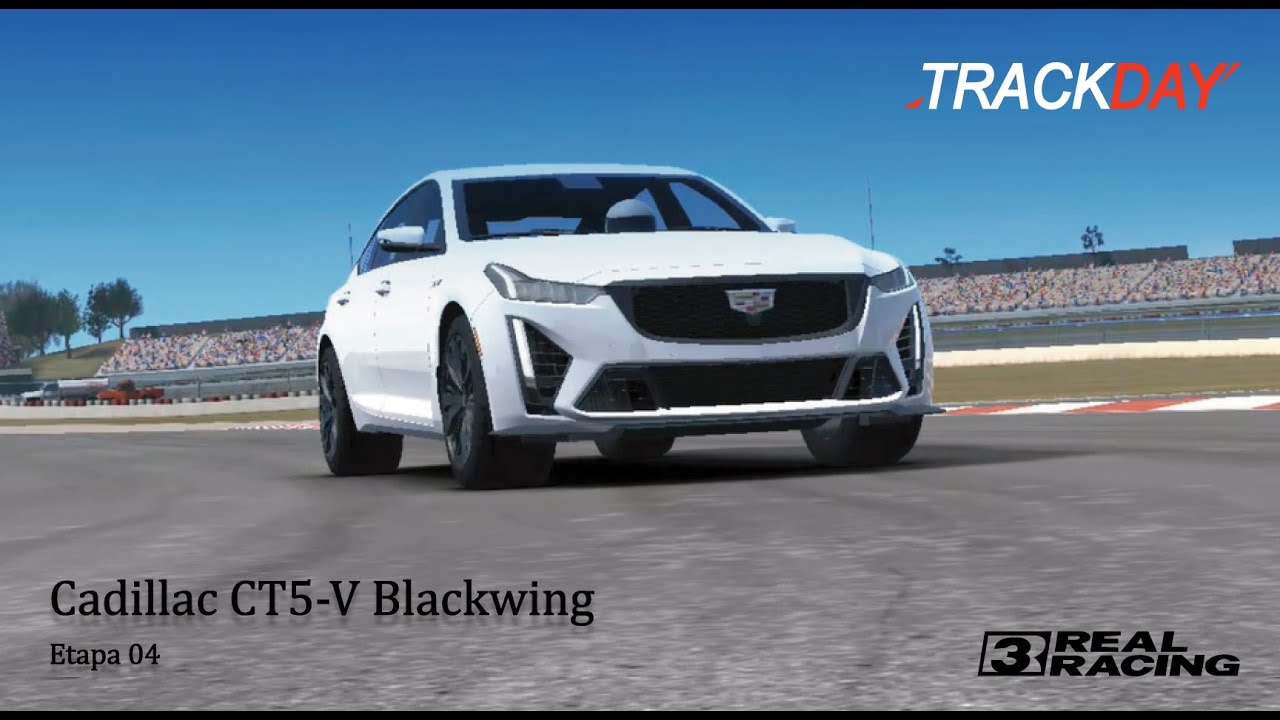 Cadillac CT5-V Blackwing "Track Day" Etapa 4 Real Racing 3 - YouTube