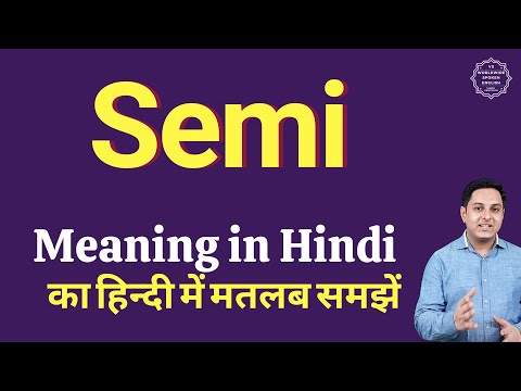Semi meaning in Hindi | Semi ka matlab kya hota hai