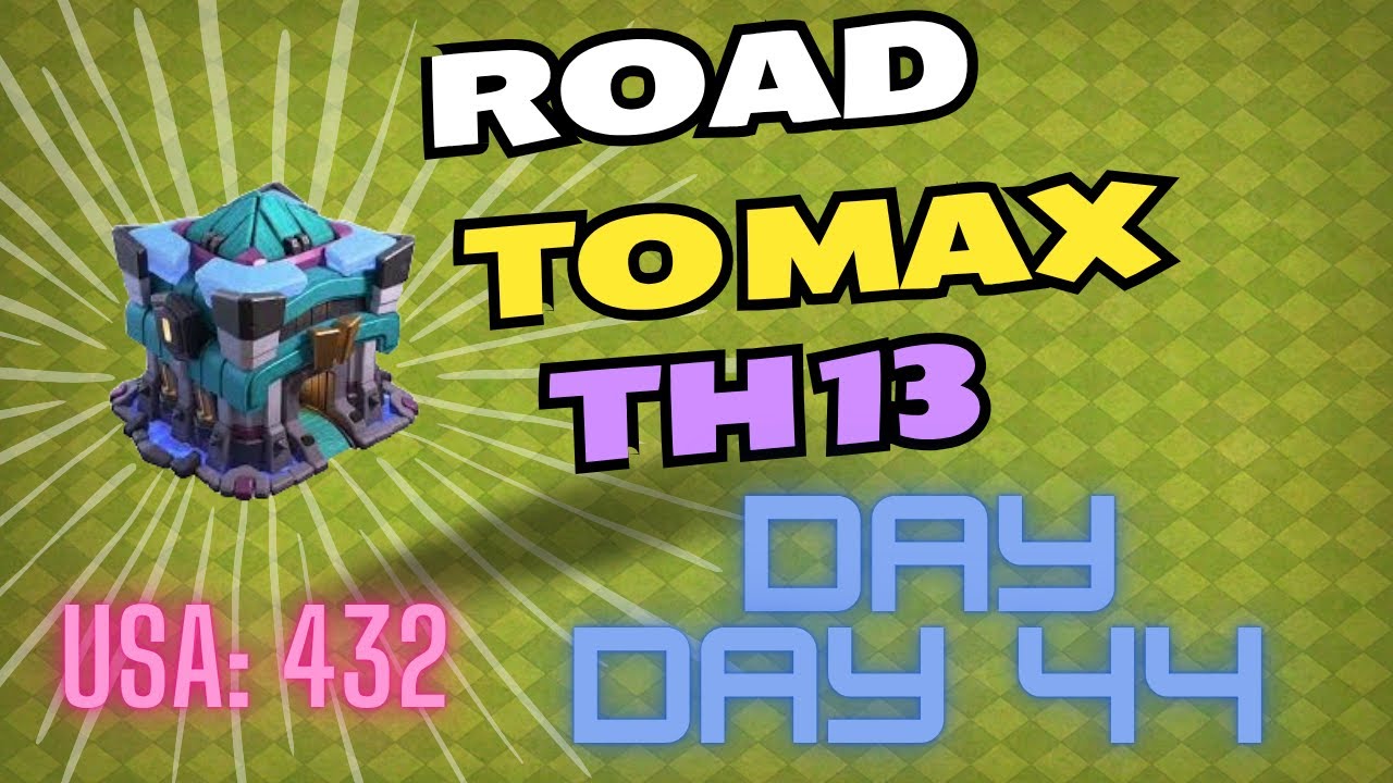 Road to max TH13 Day 44 - YouTube