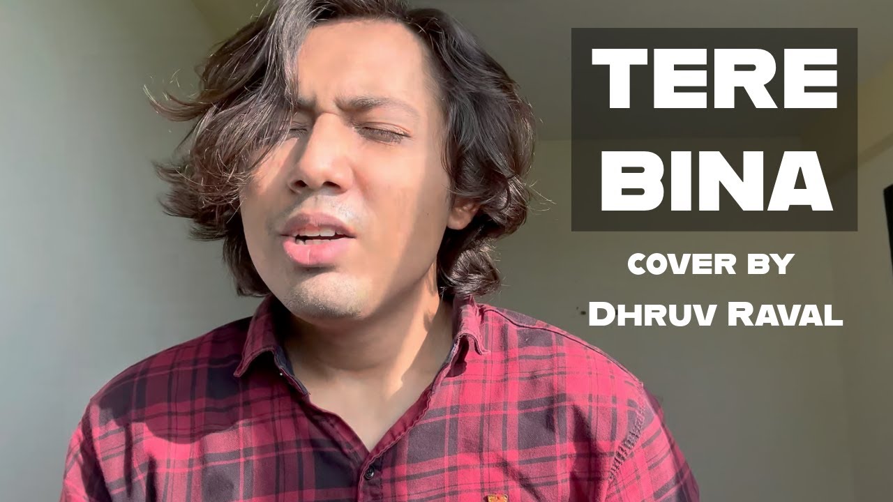 Tere Bina Cover Song || Dhruv Raval || Heropanti || Tiger shroff ...