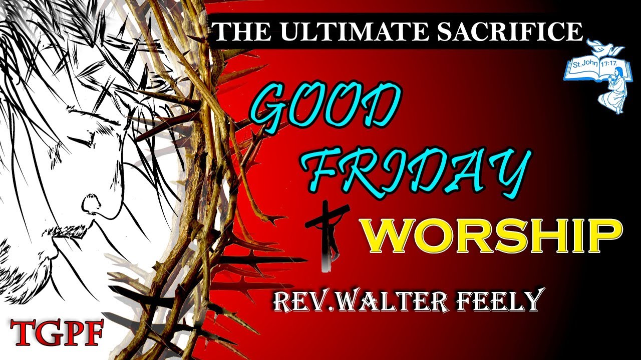 True Gospel Prayer Fellowship [ TGPF ] || Good Friday Worship || 10-04 ...