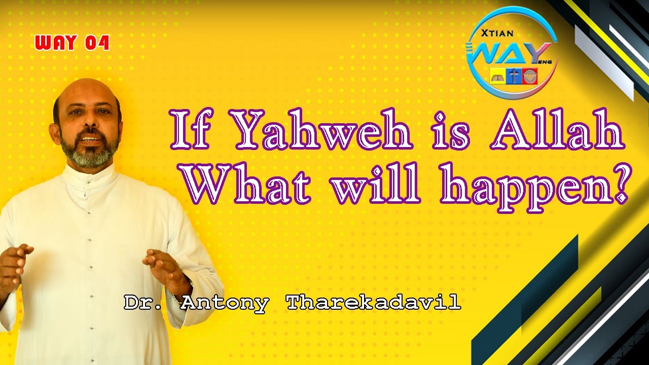 If Yahweh is Allah, What Will Happen? II Fr Antony Tharekadavil II ...