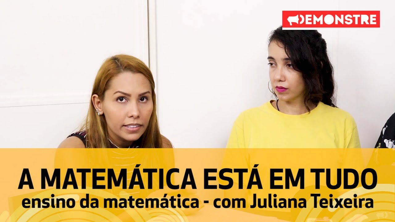 A matemática está em tudo - Ensino da matemática - com Juliana Teixeira ...