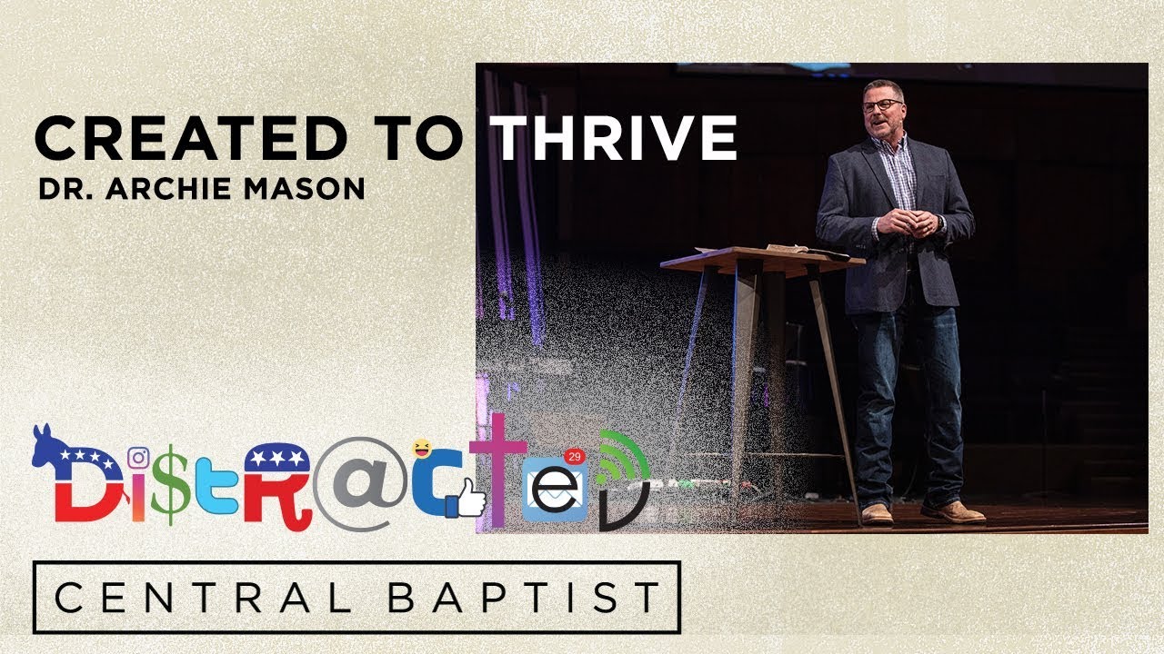 DISTRACTED: CREATED TO THRIVE - Dr. Archie Mason - YouTube