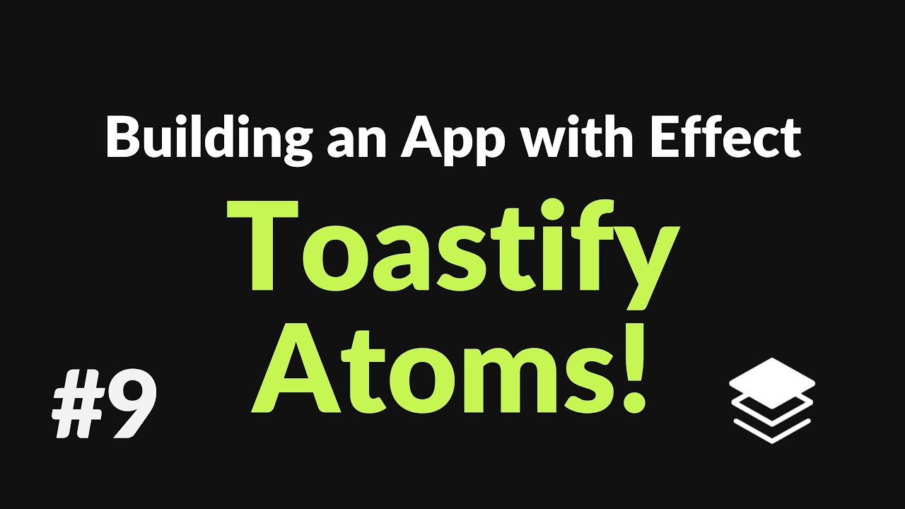 Toastify Atoms! | #9 Building an App with Effect - YouTube
