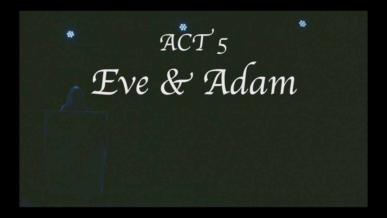 ACT 5 - Eve & Adam - FIVE TIMES IN ONE NIGHT - YouTube