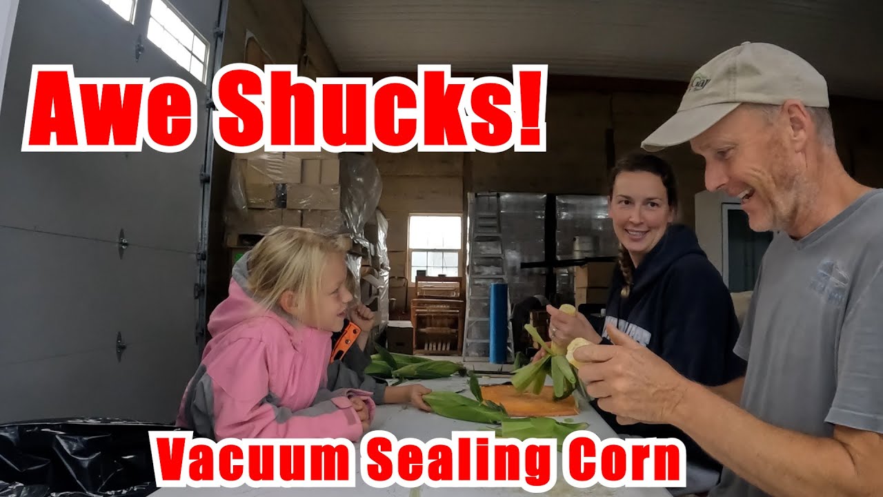 Family Time Vacuum Sealing Our Corn During Our Quarantine - YouTube
