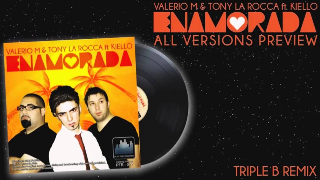 Valerio M & Tony La Rocca ft Kiello ENAMORADA (Triple B Radio Remix ...
