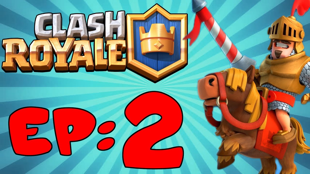 CLASH ROYALE | Gameplay EPISODE 2 - YouTube