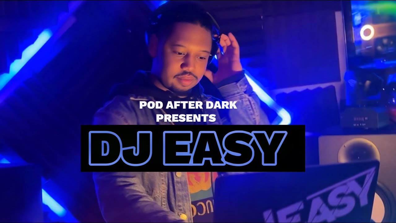 DJ EASY | POD AFTER DARK - YouTube