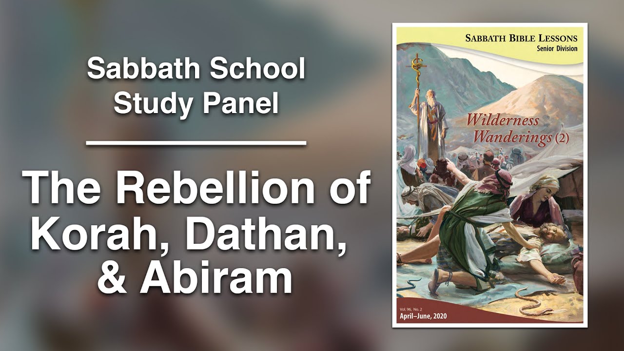 Sabbath Bible Lesson 7: "The Rebellion of Korah, Dathan, and Abiram ...