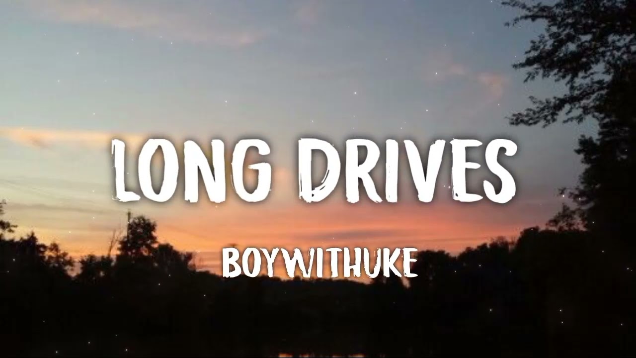 BoyWithUke - Long Drives (Letra/lyrics) - YouTube