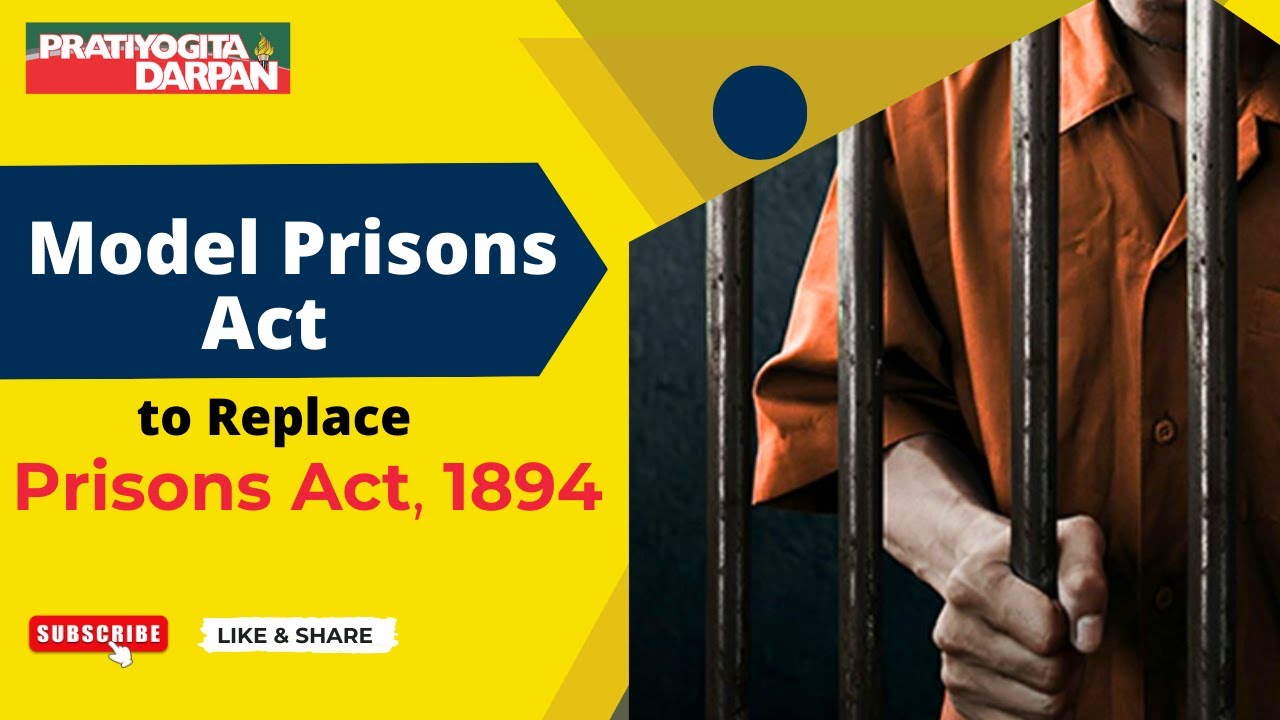 Model Prisons Act to Replace Prisons Act, 1894 - YouTube