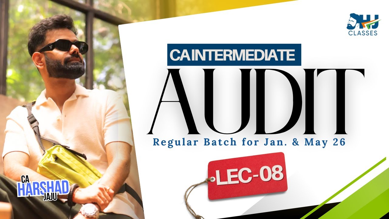 CA Inter Audit Lecture - 08 | Regular Batch for Jan. & May 26 | CA Harshad Jaju | HJ Classes ...