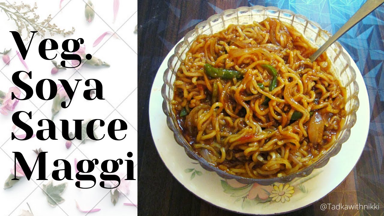 Veg. Soya Sauce Maggi Recipe | HomeMade Tasty Recipe | Tadka With Nikki ...