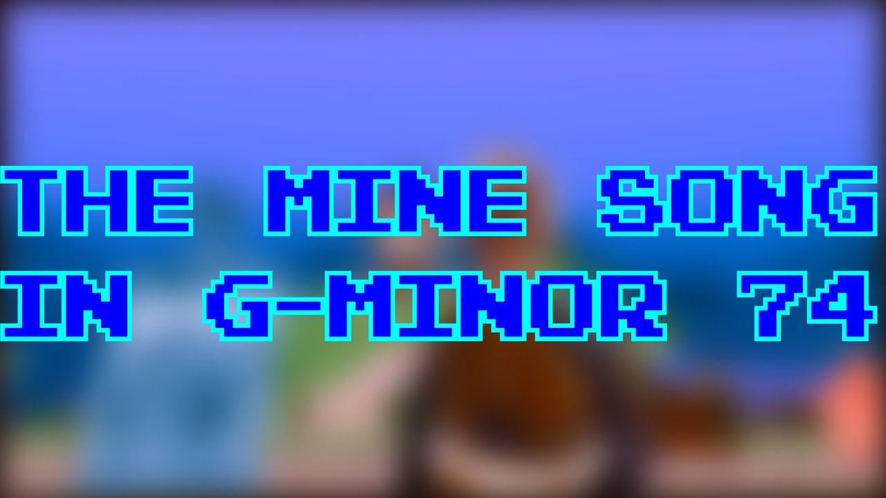 The Mine Song in G-Minor 74 - YouTube