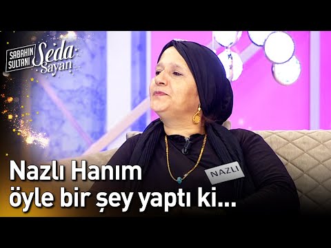 Nazlı Hanım Öyle Bir Şey Yaptı ki... - Sabahın Sultanı Seda Sayan