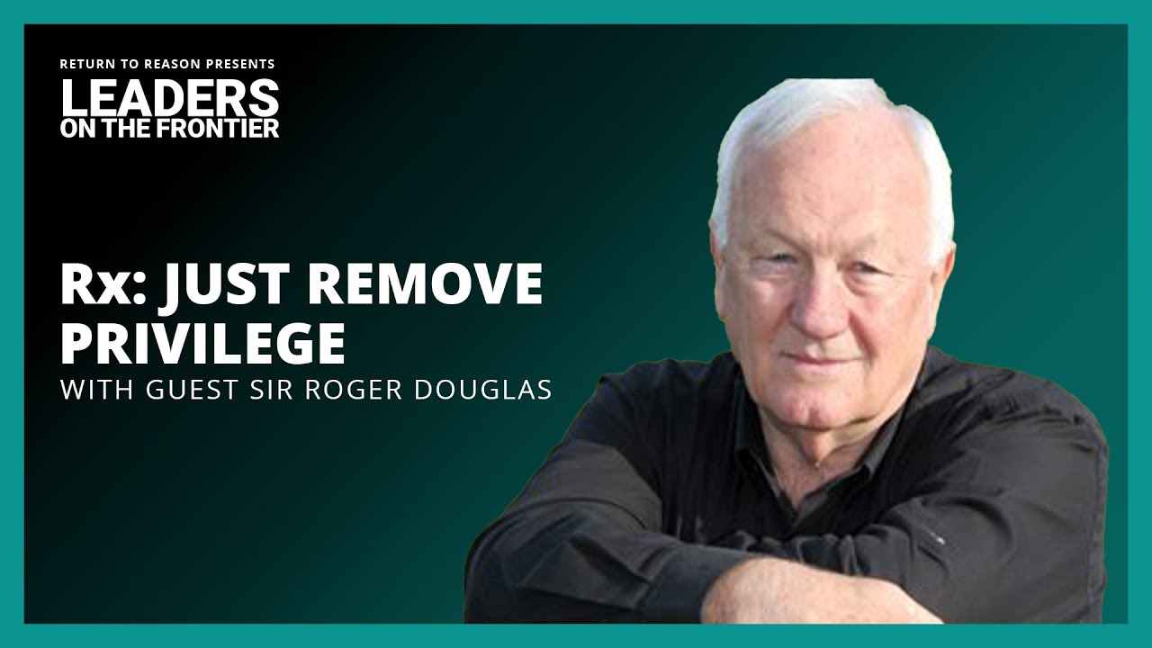 Remove Privilege; Save a Nation | Sir Roger Douglas | David Leis ...