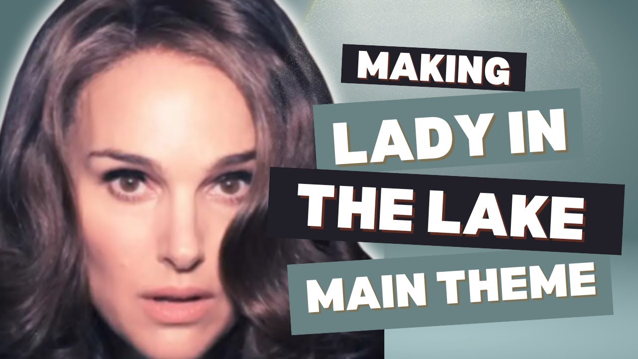 How I Composed the "Lady in the Lake" Theme - YouTube