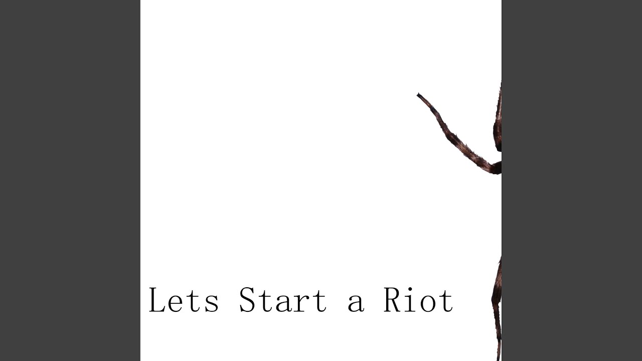 Lets Start a Riot - YouTube
