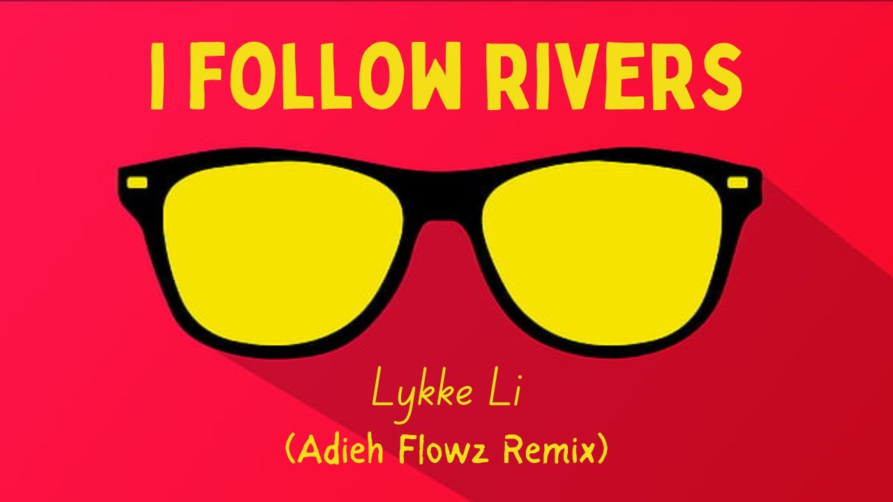 Lykke Li - I Follow Rivers (Adieh Flowz Remix) - YouTube