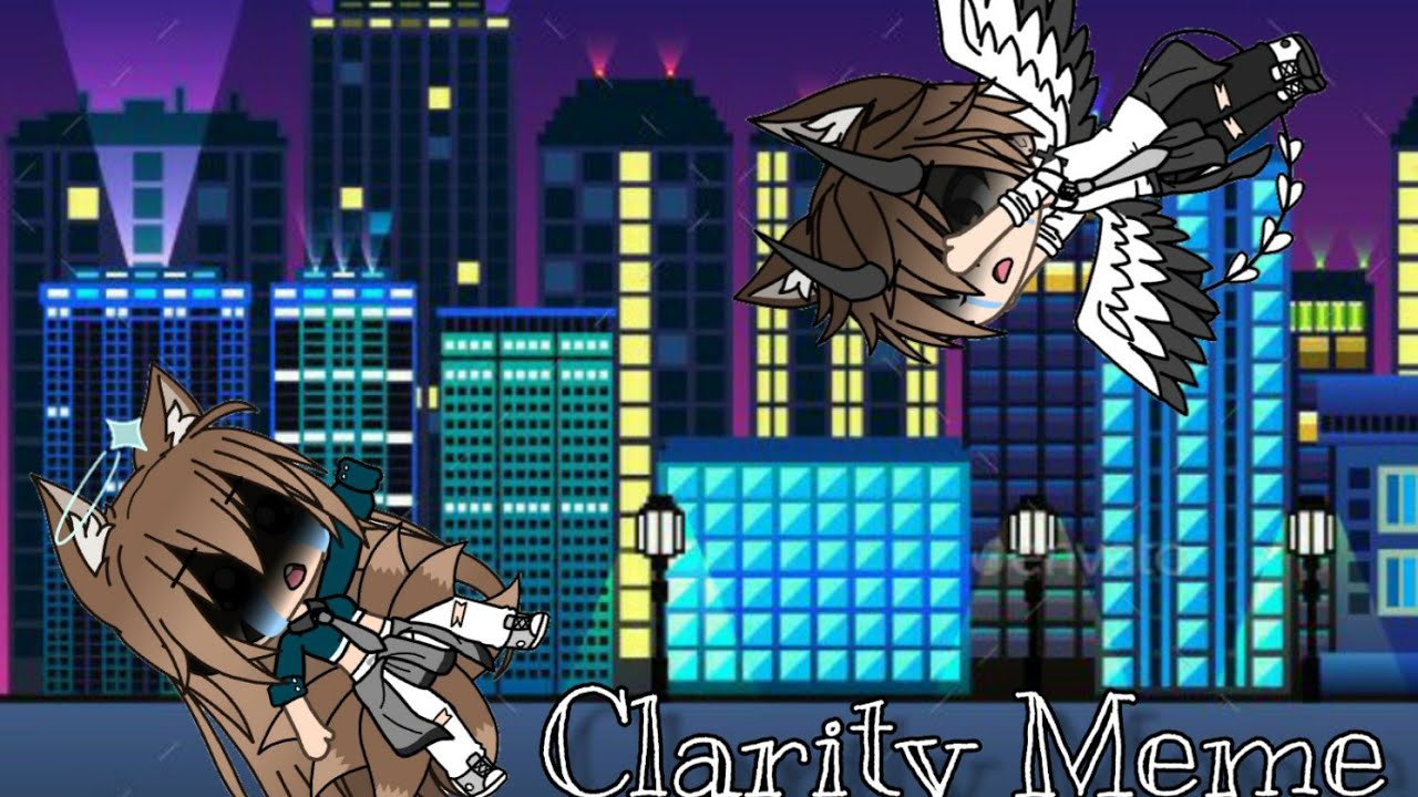 •Clarity Meme• ||Gacha Life|| {gift from:mei} - YouTube