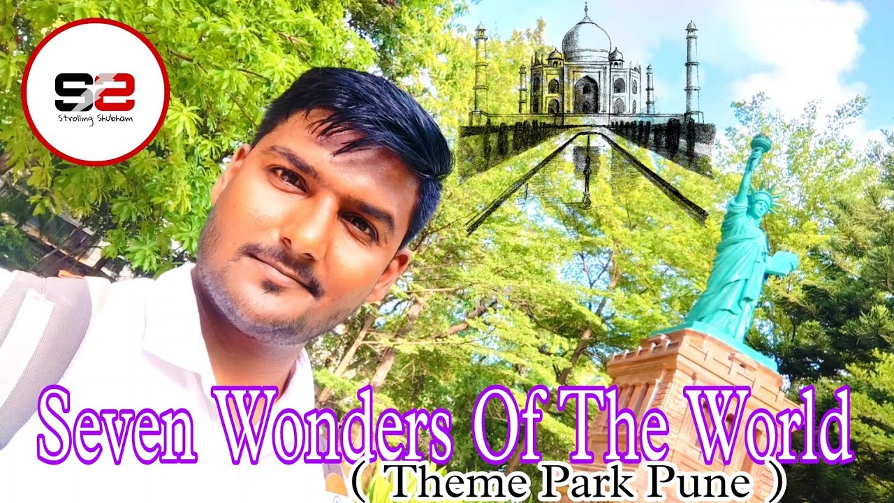 seven wonders of the world theme park pune | vlog no. 11 | Strolling ...
