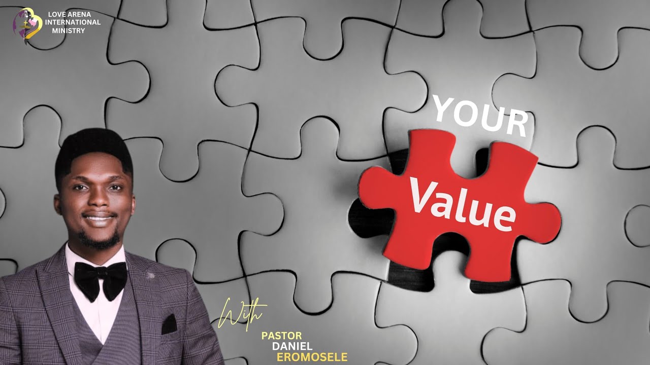 YOUR VALUE l PASTOR DANIEL EROMOSELE l LOVE ARENA INTERNATIONAL ...