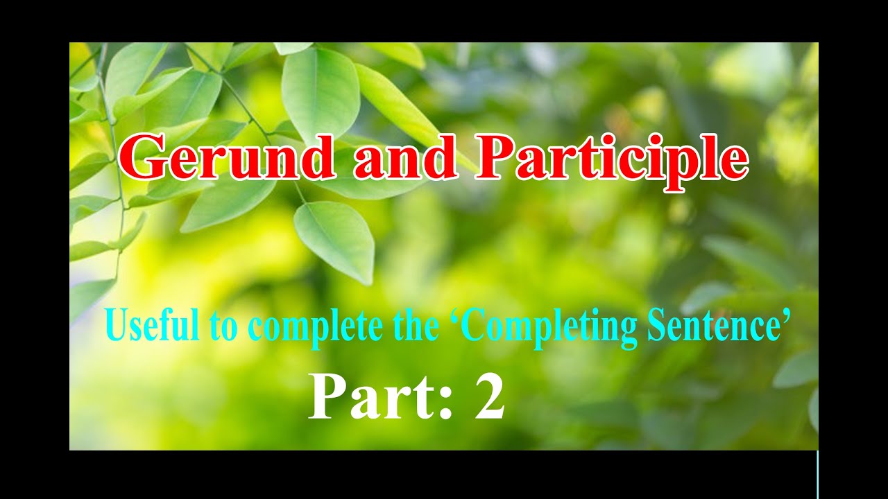 GERUND And PARTICIPLE II Part 02 II Useful To Complete The Completing gerund-and-participle-ii-part-02-ii-useful-to-complete-the-completing