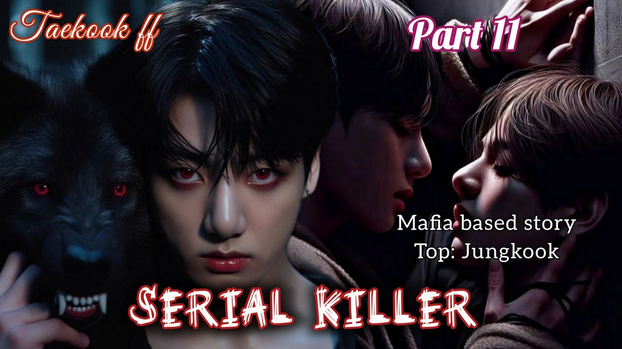 Serial Killer Part 11 ||Mafia based story|| Taekook ff in Eng ||#bts #taekookff #taekooklover # ...