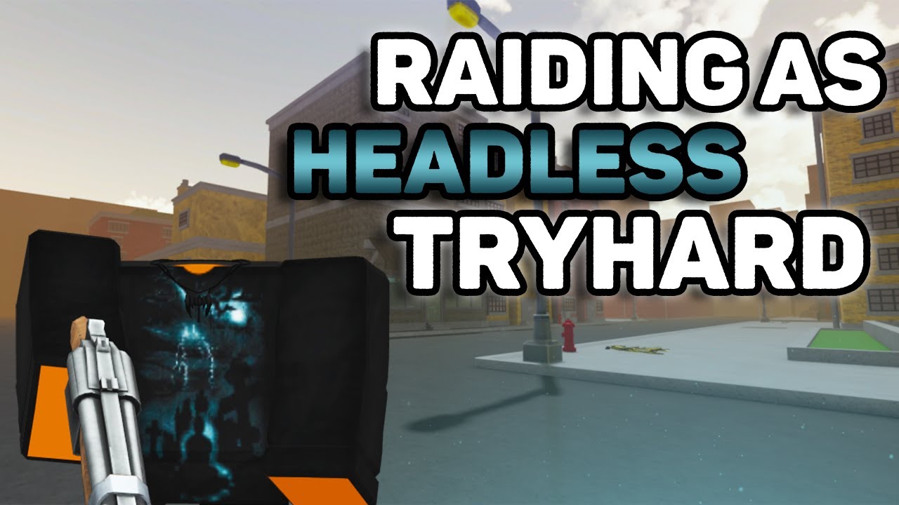 Raiding as a Headless TRYHARD with Star in Da Hood ⭐ - YouTube