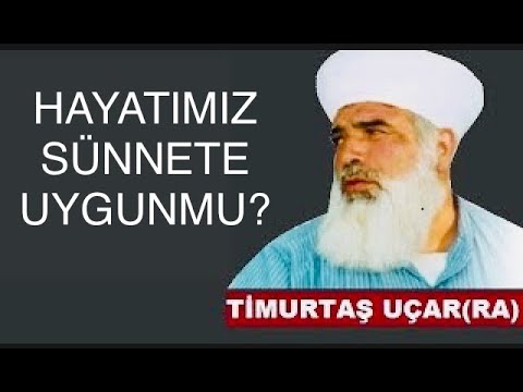 Hayatımız Sünnete Uygunmu ? Timurtaş Hoca