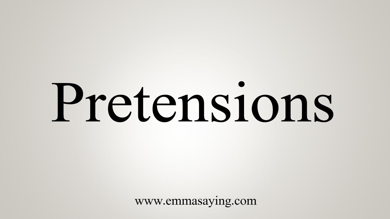 How To Say Pretensions - YouTube