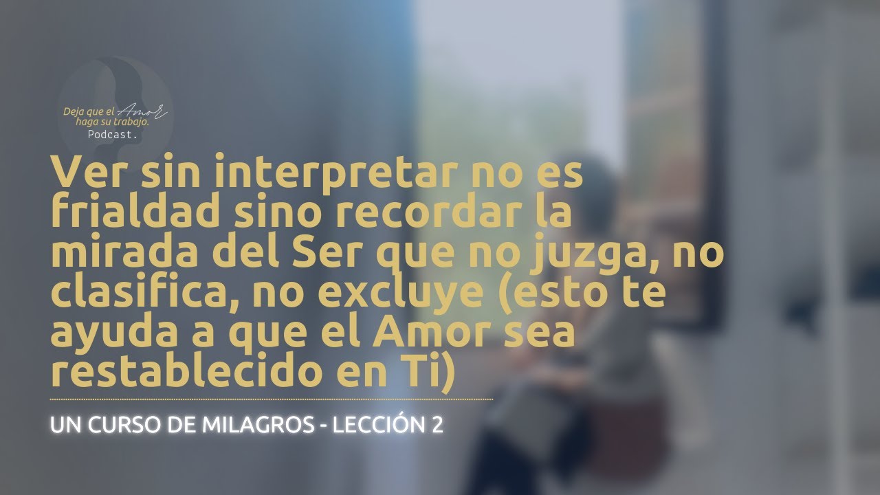 UCDM Lección 2 Le He Dado A Todo, Todo El Significado Un Curso de ...