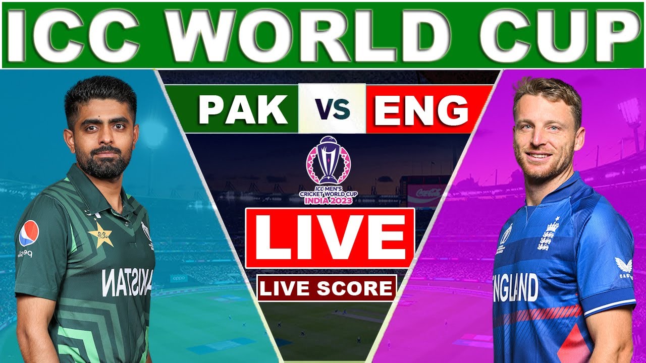 Live PAK Vs ENG ICC World Cup Live Match Score Pakistan Vs live-pak-vs-eng-icc-world-cup-live-match-score-pakistan-vs