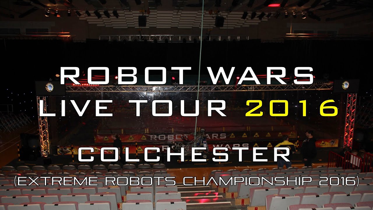 Robot Wars Live Tour 2016 - Colchester (Extreme Robots Championship ...
