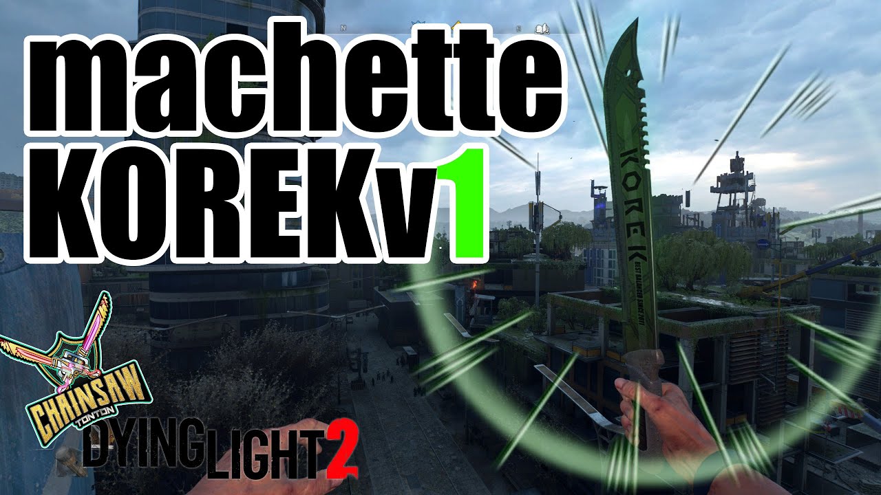 KOREK MACHETE V1 on DYING LIGHT 2 - YouTube