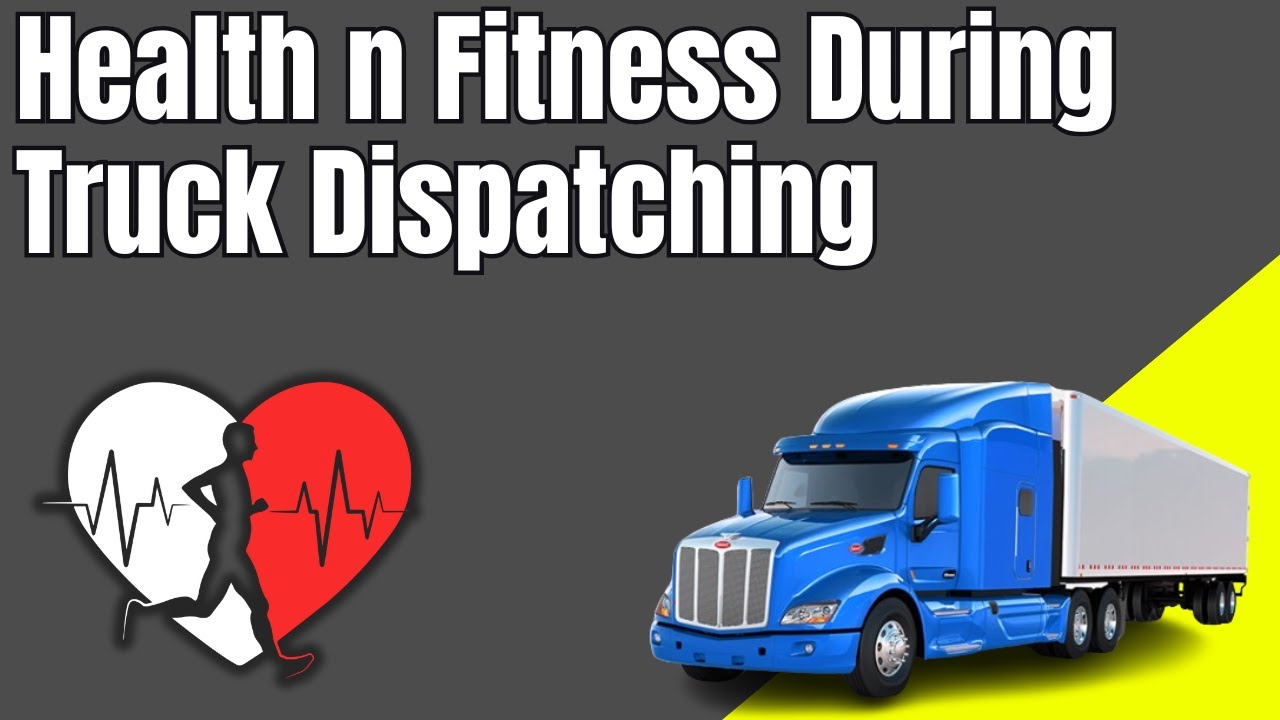 Health n Fitness During Truck Dispatching - YouTube