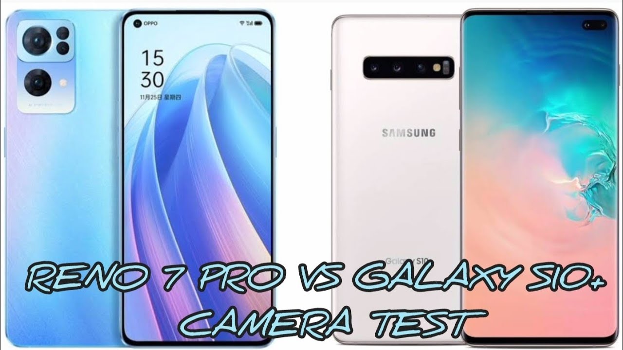 Samsung galaxy s10+ vs Oppo reno 7 pro camera test # ...