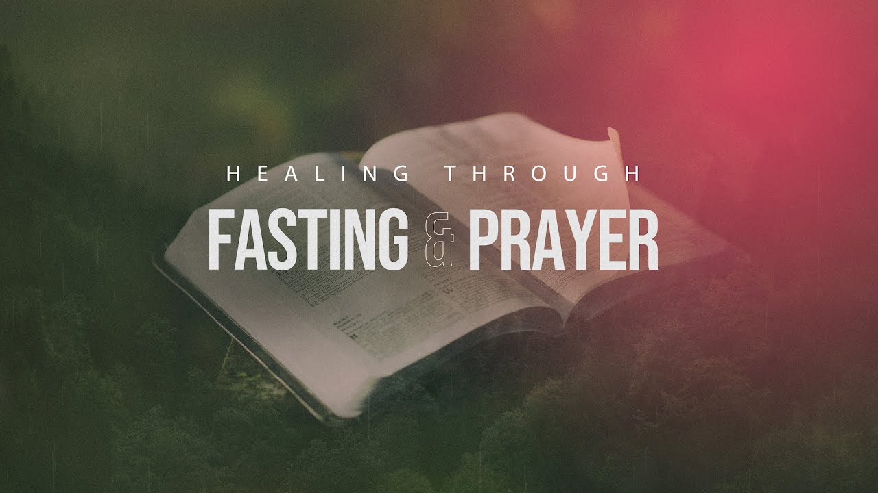 Healing Through Fasting and Prayer - YouTube