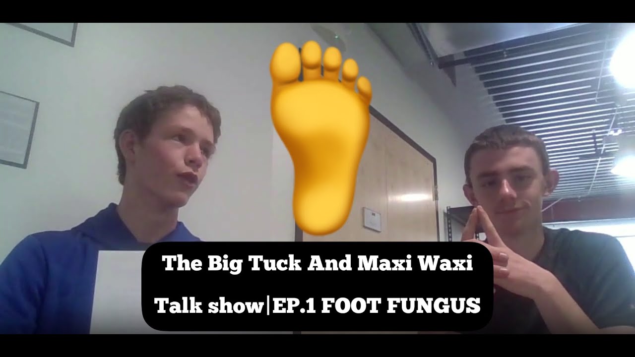 The Big Tuck And Maxi Waxi Talk Show | EP. 1- Foot Fungus - YouTube