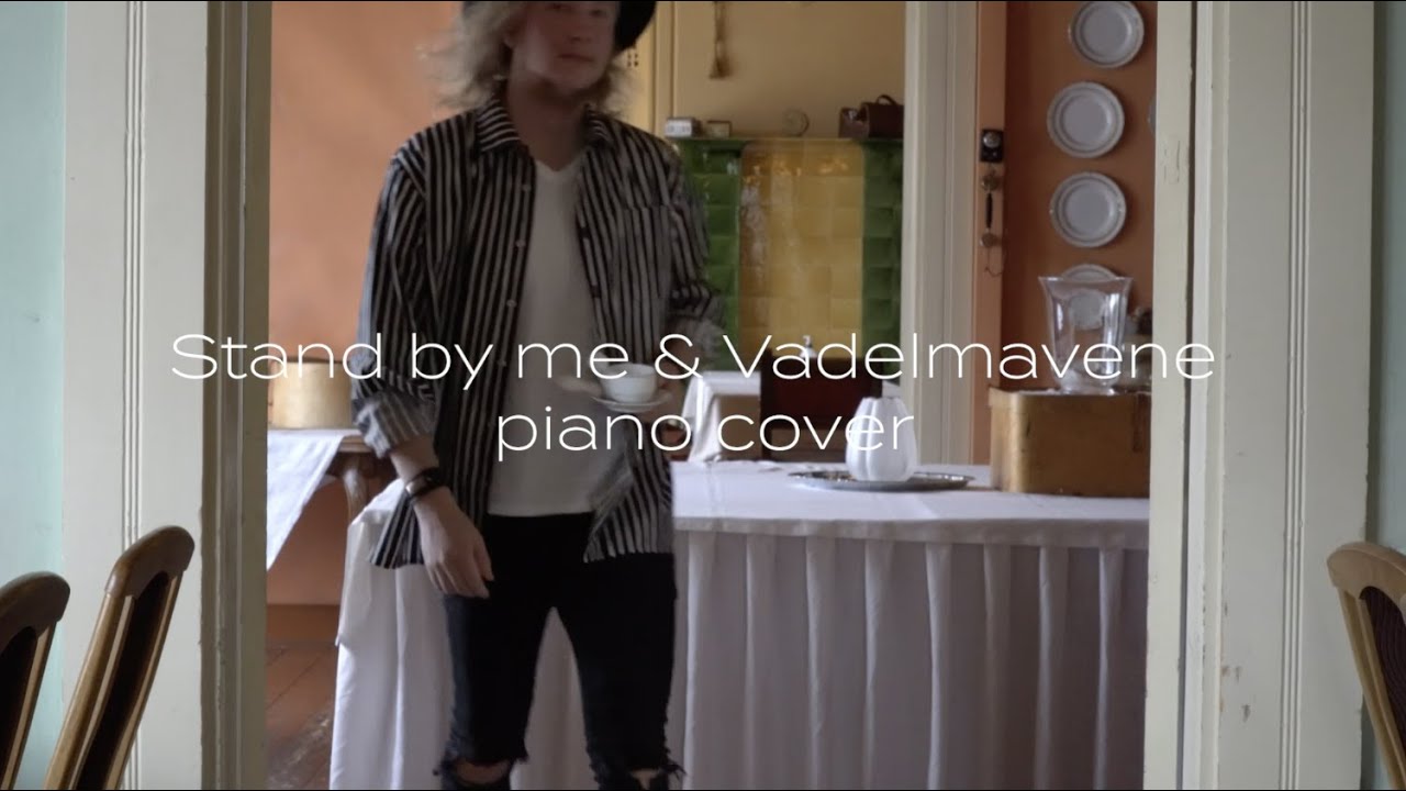 Stand by me & Vadelmavene, piano cover - YouTube