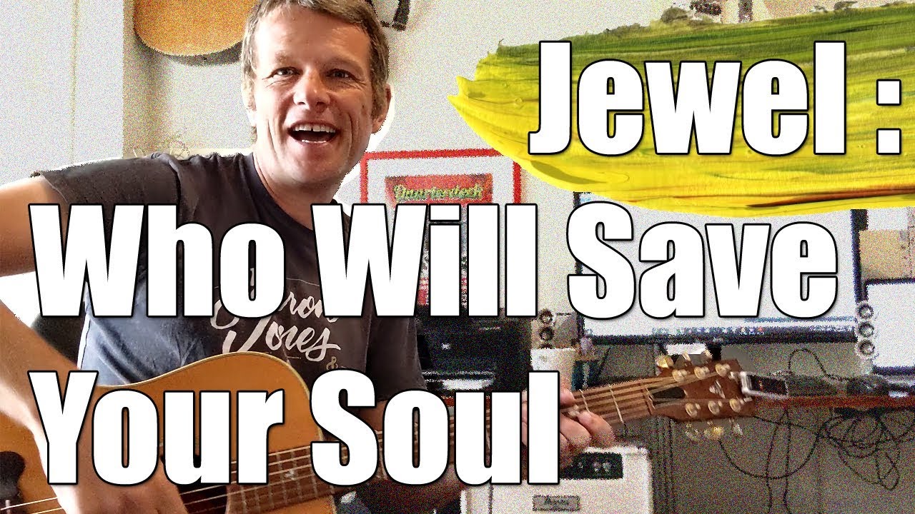 Who Will Save Your Soul Guitar Lesson with tabs - Jewel - YouTube