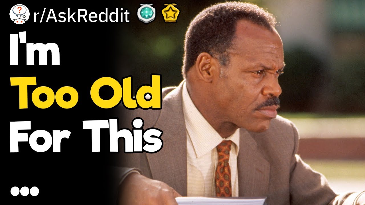 I'm Too Old For This ... - YouTube
