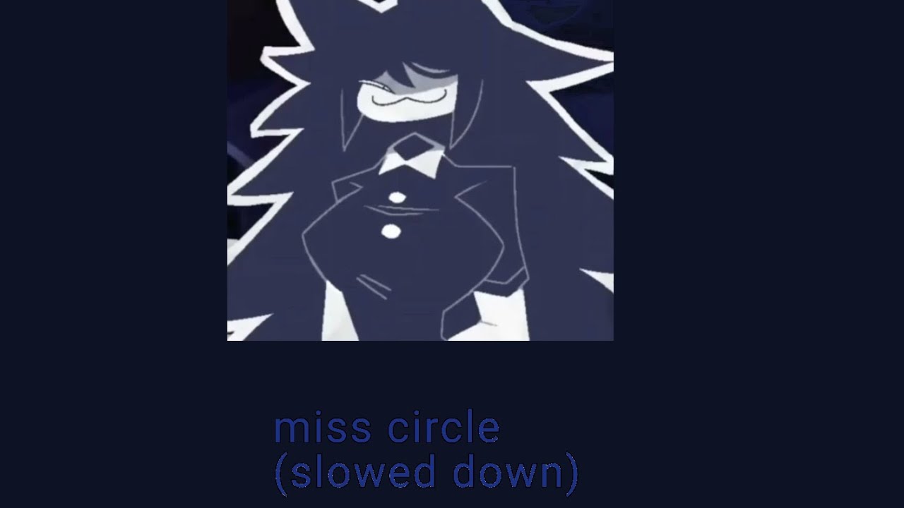 miss circle (slowed down) - YouTube