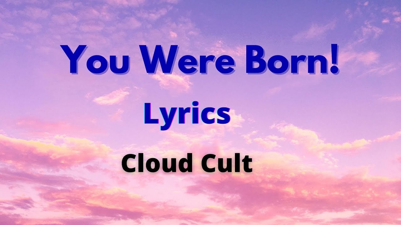 You Were Born Lyrics - Cloud Cult|Cloud Cult You were born - in the ...