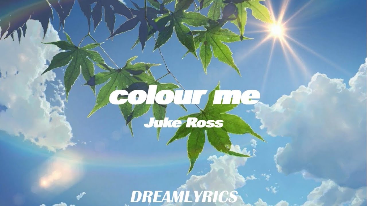 Colour Me (Lyrics) - Juke Ross - YouTube