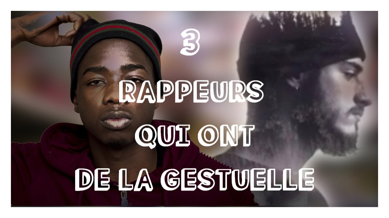 3 RAPPEURS QUI ONT DE LA GESTUELLE - YouTube