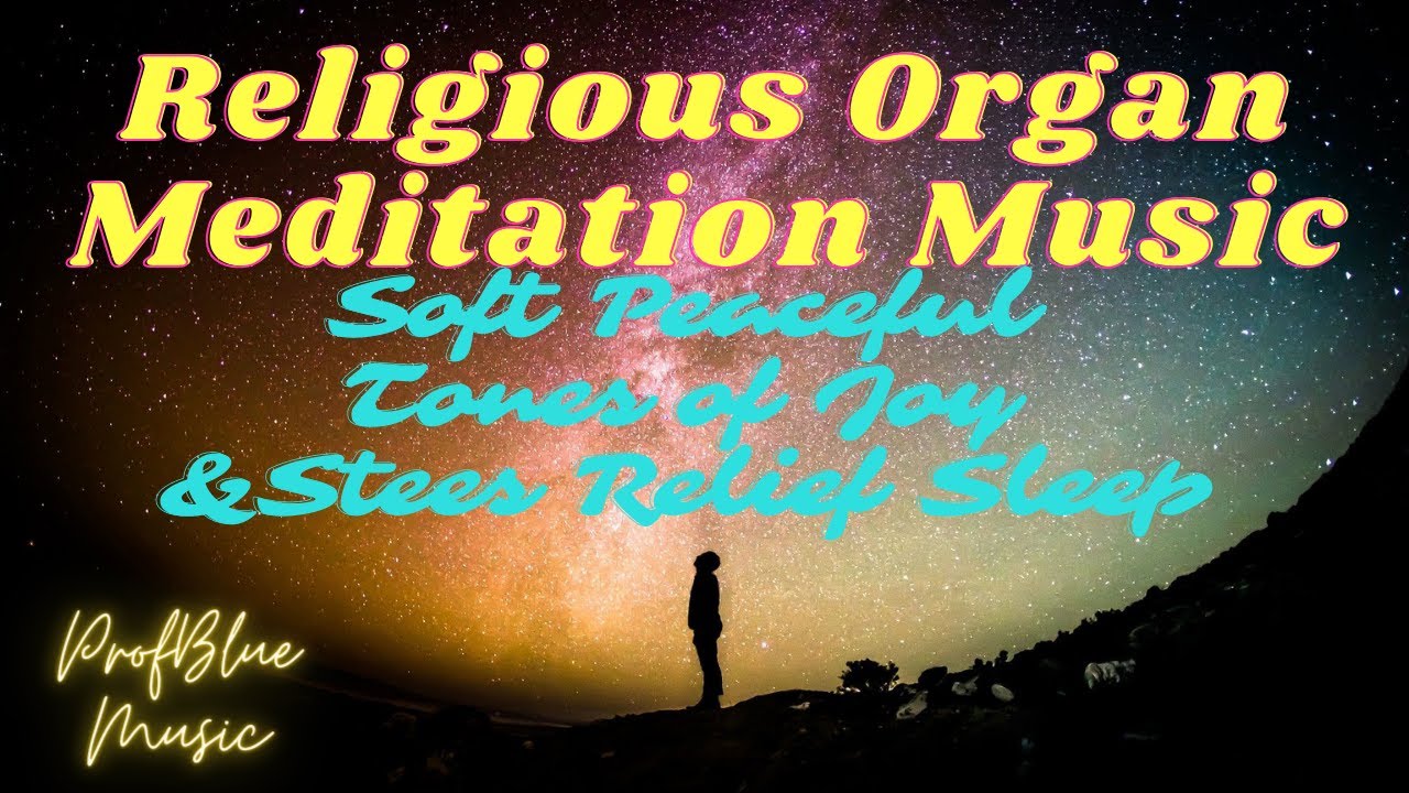 Religious Organ Meditation Music with Soft Peaceful Tones of Joy ...